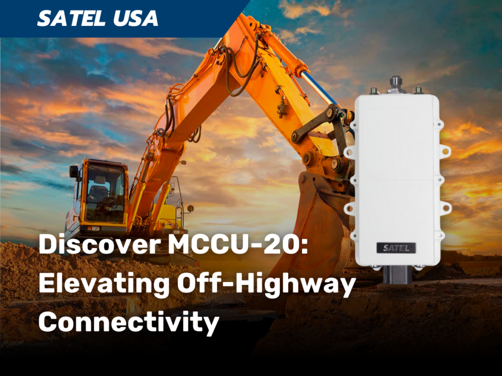 Elevating Off-Highway Connectivity: Discover the SATEL MCCU-20 LTE for ...