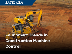 Four Smart Trends in Construction Machine Control – SATEL USA