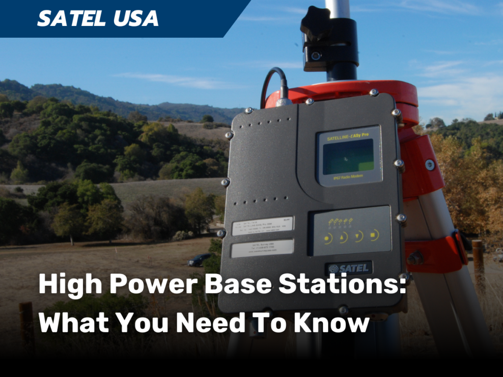What You Should Know About High Power Base Stations - SATEL USA
